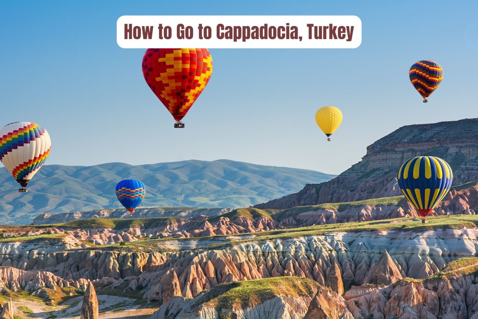 Travel from Istanbul to Cappadocia, Turkey